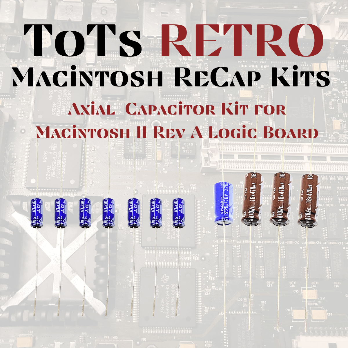 Apple Mac Logic Board Recap Kits, Mac SE, Mac SE30, Mac II – ToTsRC ...